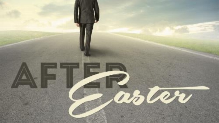 After Easter ~ Now What? - Church of God of Exeter