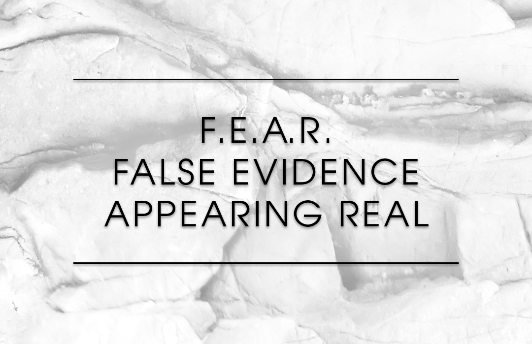 F.E.A.R. – False Evidence Appearing Real - Church of God of Exeter