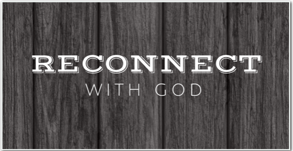 How to Reconnect with God? - Church of God of Exeter